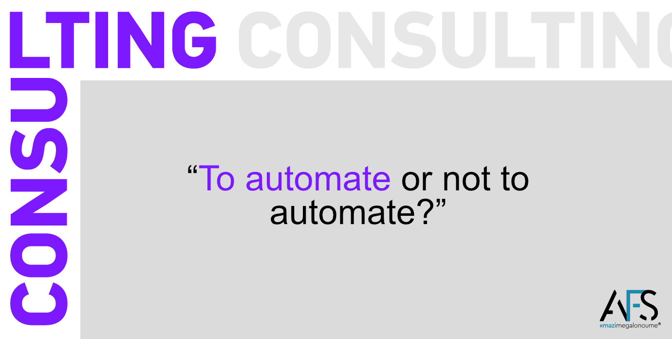 “To automate or not to automate?” | AFS - Athens Financial Services